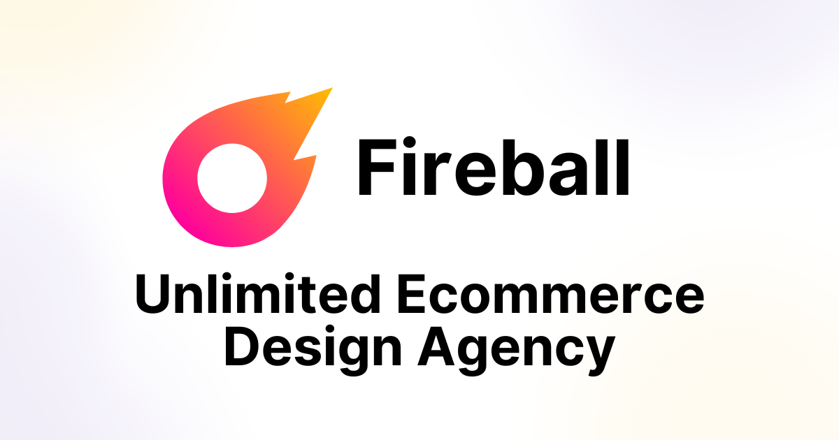 Fireball Agency | Unlimited Ecommerce Design